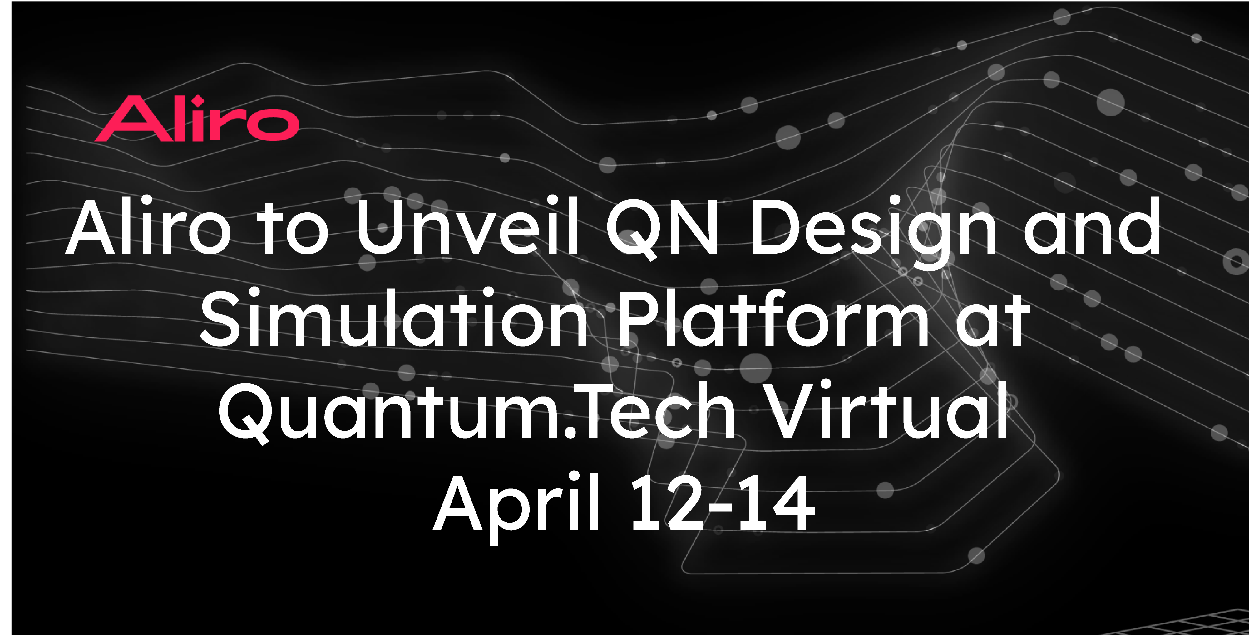 Aliro Quantum to Unveil Quantum Network Design and Simulation Platform ... Aliro Quantum to Unveil Quantum Network Design and Simulation Platform ...