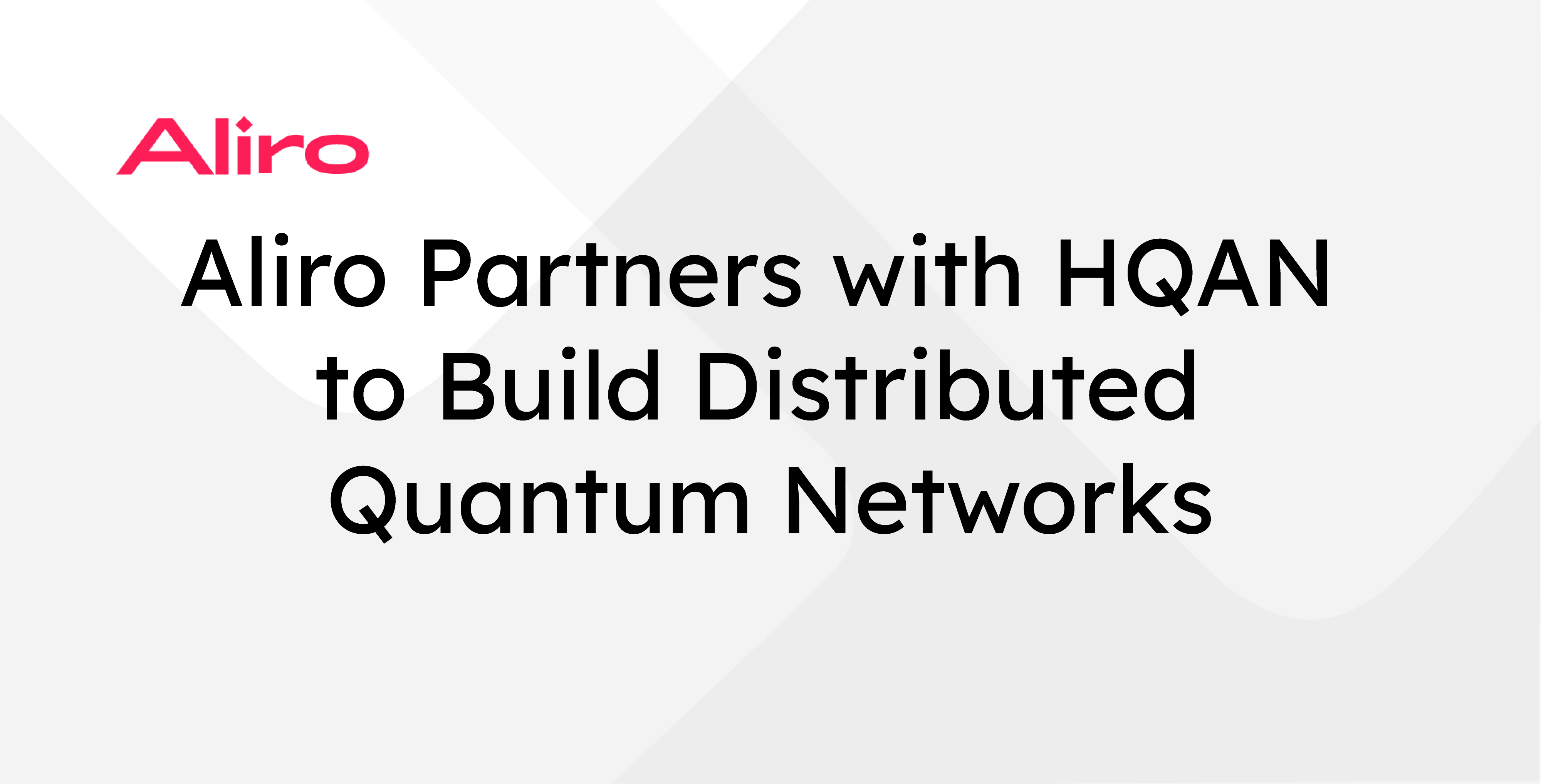 Aliro partners with HQAN to build distributed quantum networks